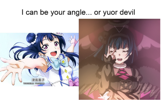 Yohane version | I Can Be Your Angle Or Yuor Devil | Know Your Meme