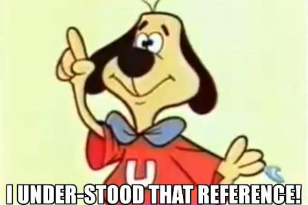 I under-stood that reference | I Understood That Reference | Know Your Meme