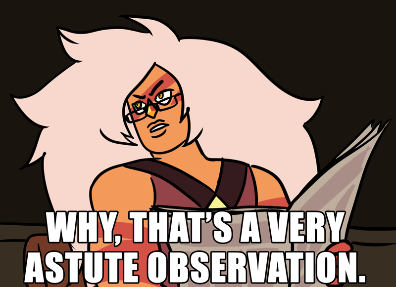 Why, that's a very astute observation. | Steven Universe | Know Your Meme