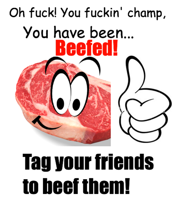 You are now BEEFED! | Beaned | Know Your Meme