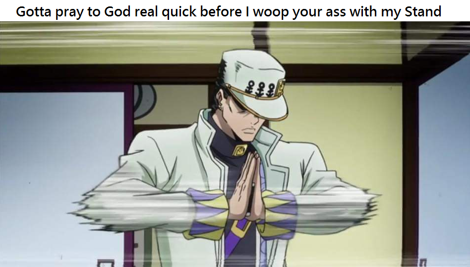 Gotta pray | JoJo's Bizarre Adventure | Know Your Meme