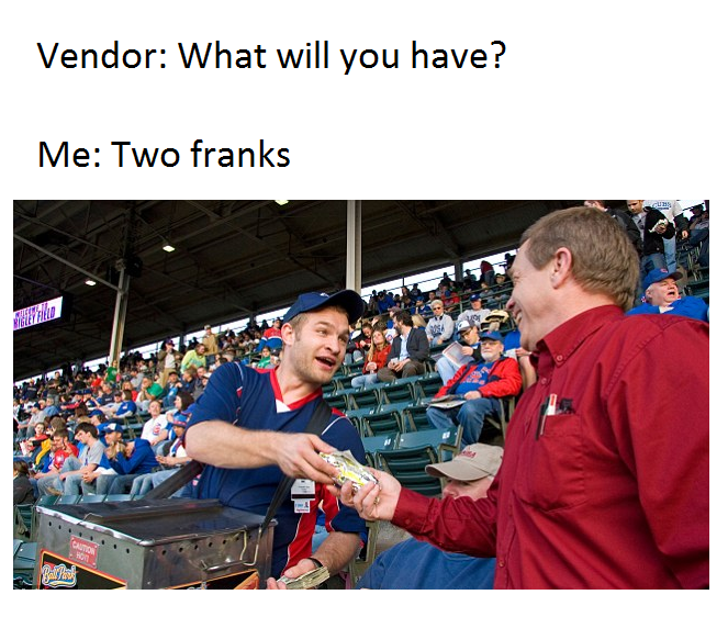 me: two franks | Me Too Thanks | Know Your Meme