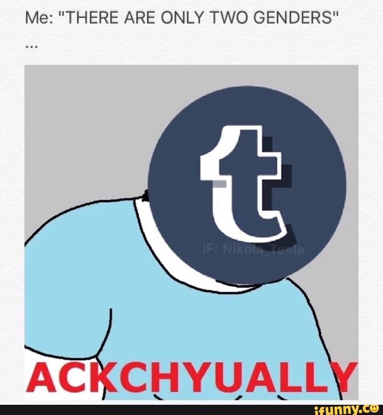 Tumblr On Genders | Ackchyually / Actually Guy | Know Your Meme