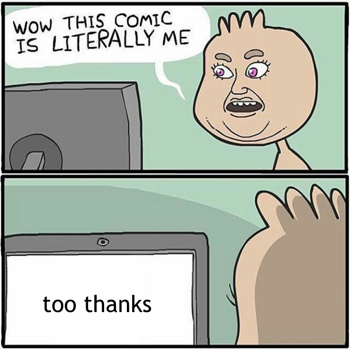 Wow this comic is literally me | Me Too Thanks | Know Your Meme