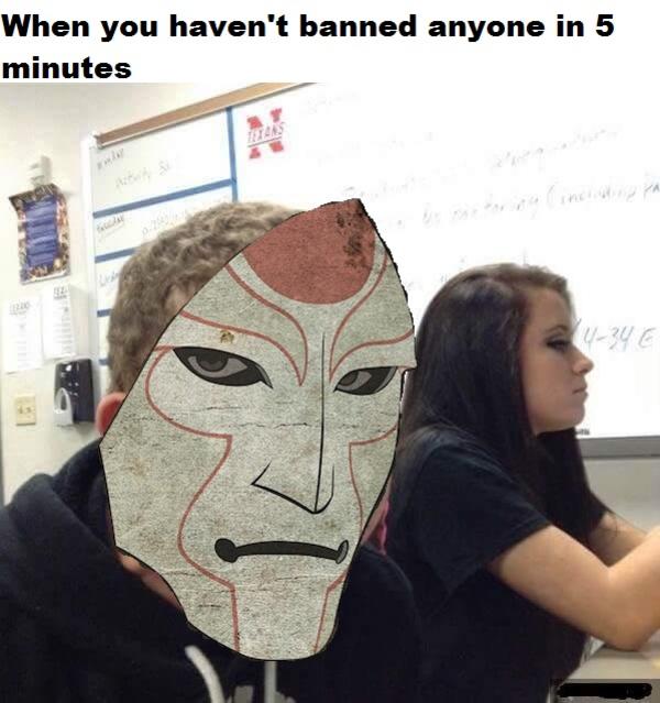 Haven't banned in 5 minutes | Dav | Know Your Meme