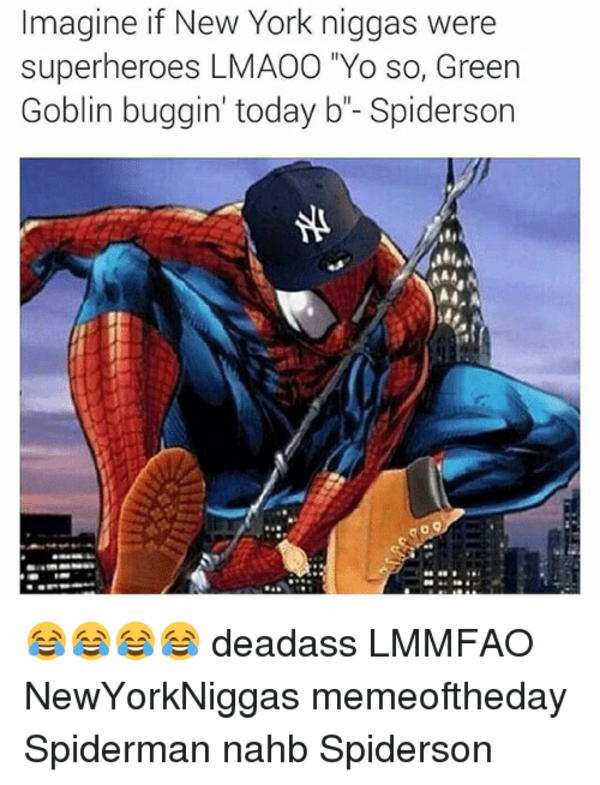 Its Funny Because Spiderman Is From New York Timbs Know Your Meme
