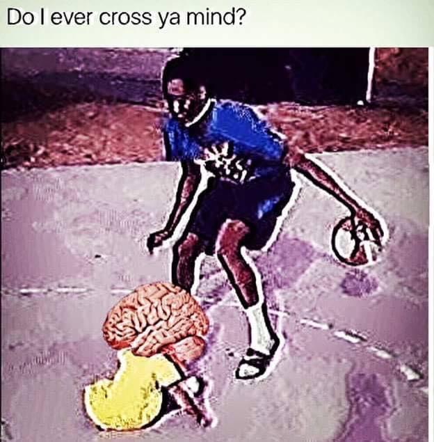 Do I ever cross your mind? | Know Your Meme