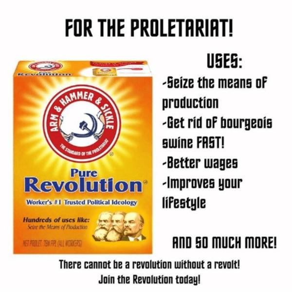 For the proletariat! | Seize the Means of Production | Know Your Meme