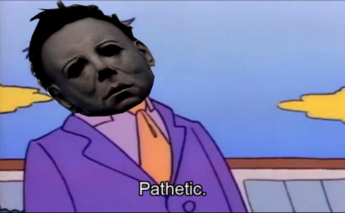When someone tries to kill Michael Myers | Principal Skinner's ...
