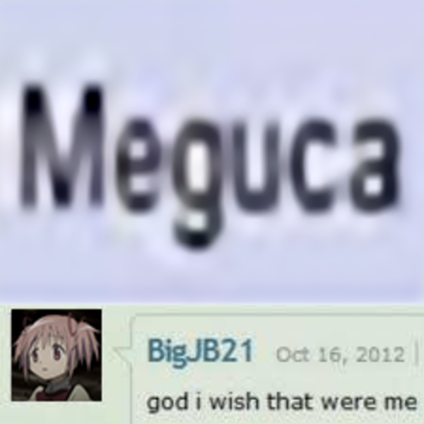 God I Wish I were Meguca | God I Wish That Were Me | Know Your Meme