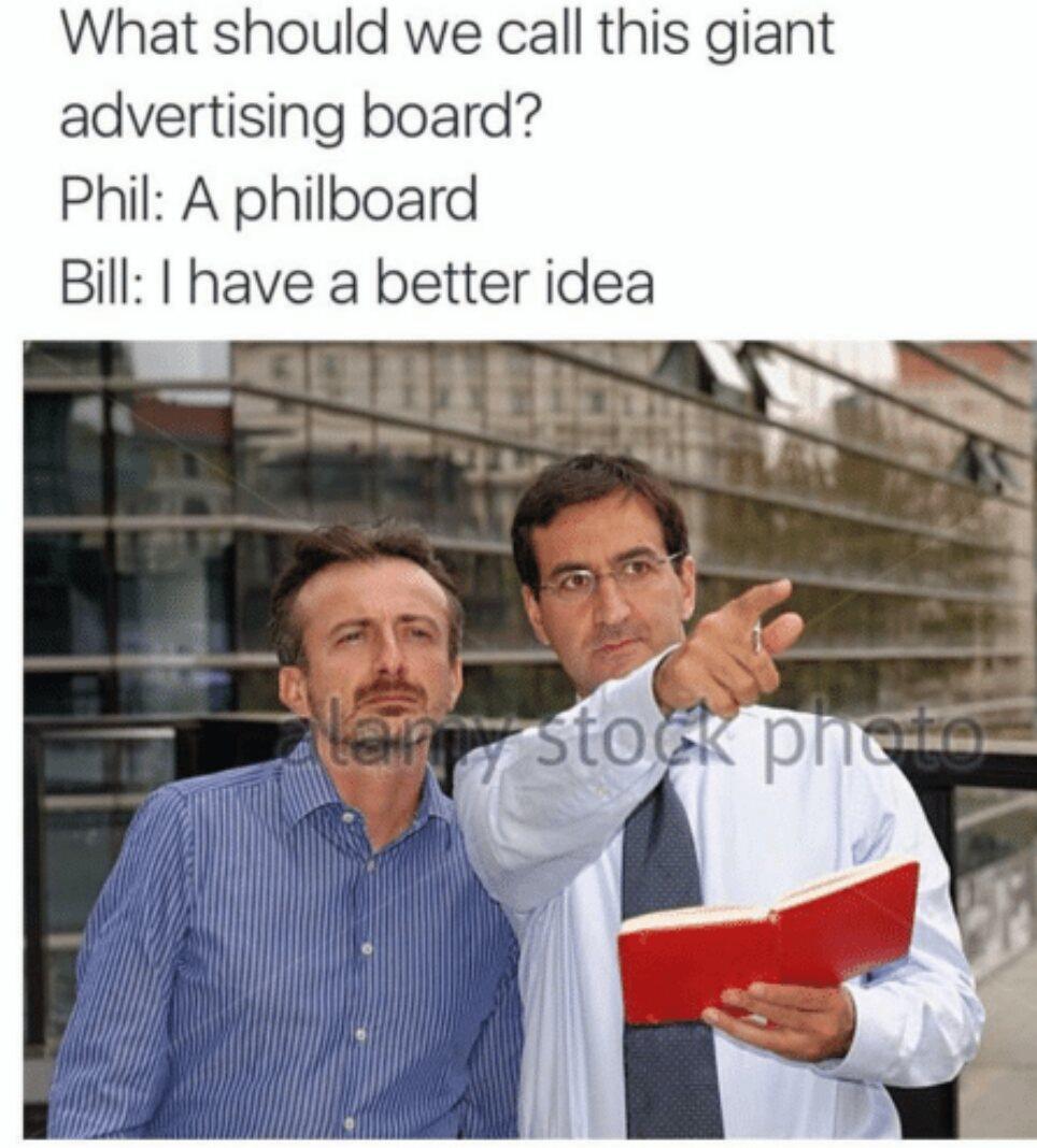 Original "Philboard" Image | Bill and Phil / I Have a Better Idea ...