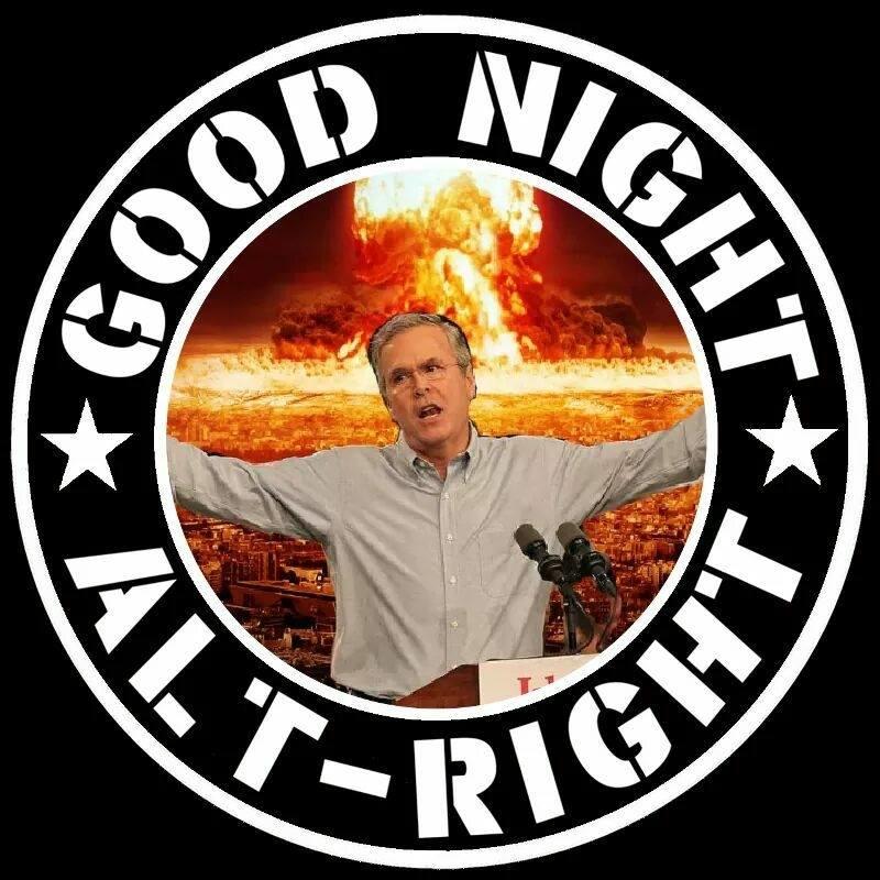 Goodnight Alt-Right | Comrade Jeb! | Know Your Meme