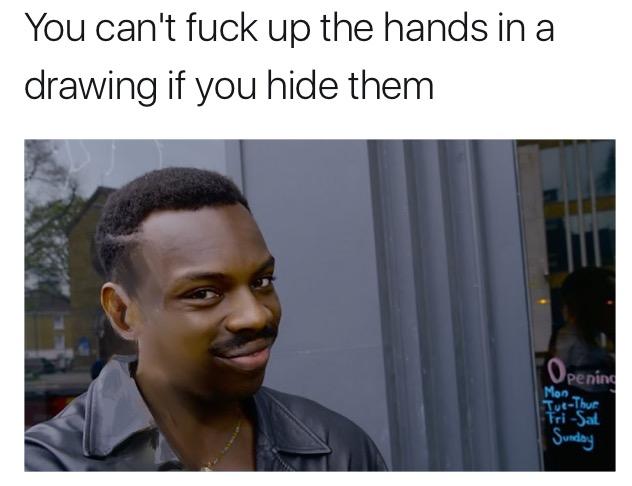 Messing up hands | Roll Safe | Know Your Meme
