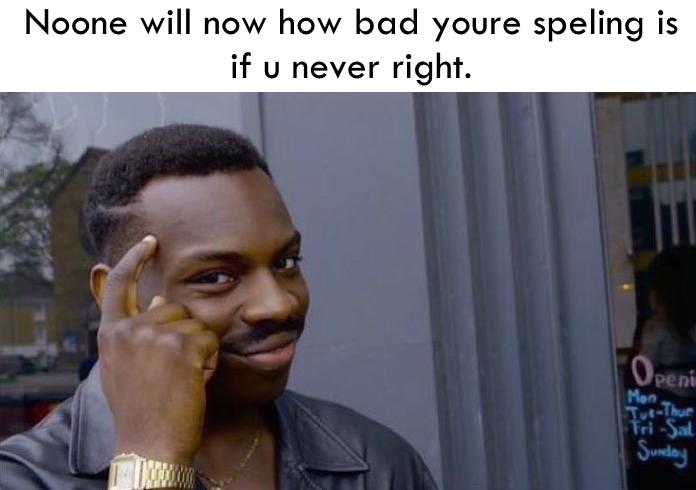 Speling | Roll Safe | Know Your Meme