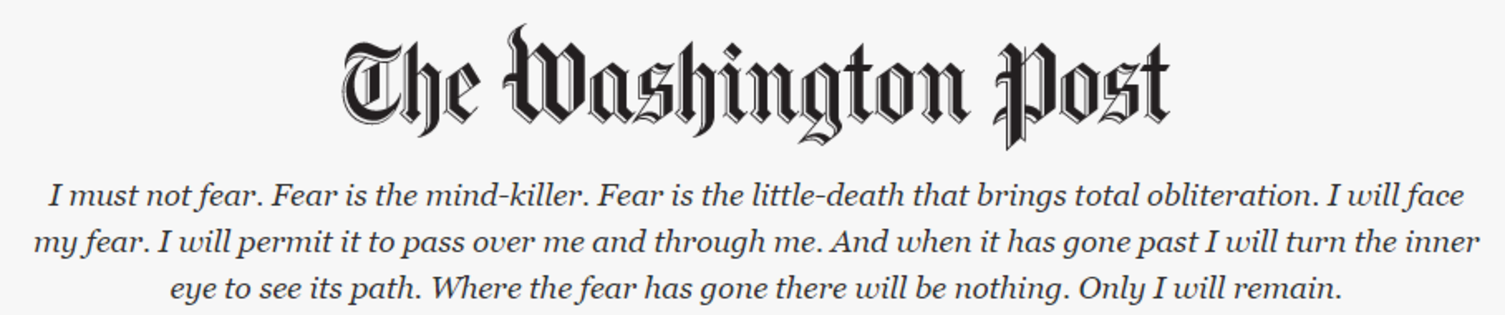 Litany Against Fear | Washington Post Slogan Parodies | Know Your Meme