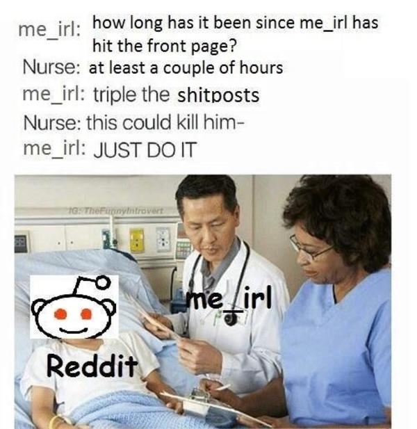 Shitpost me_irl | Triple the Dosage | Know Your Meme