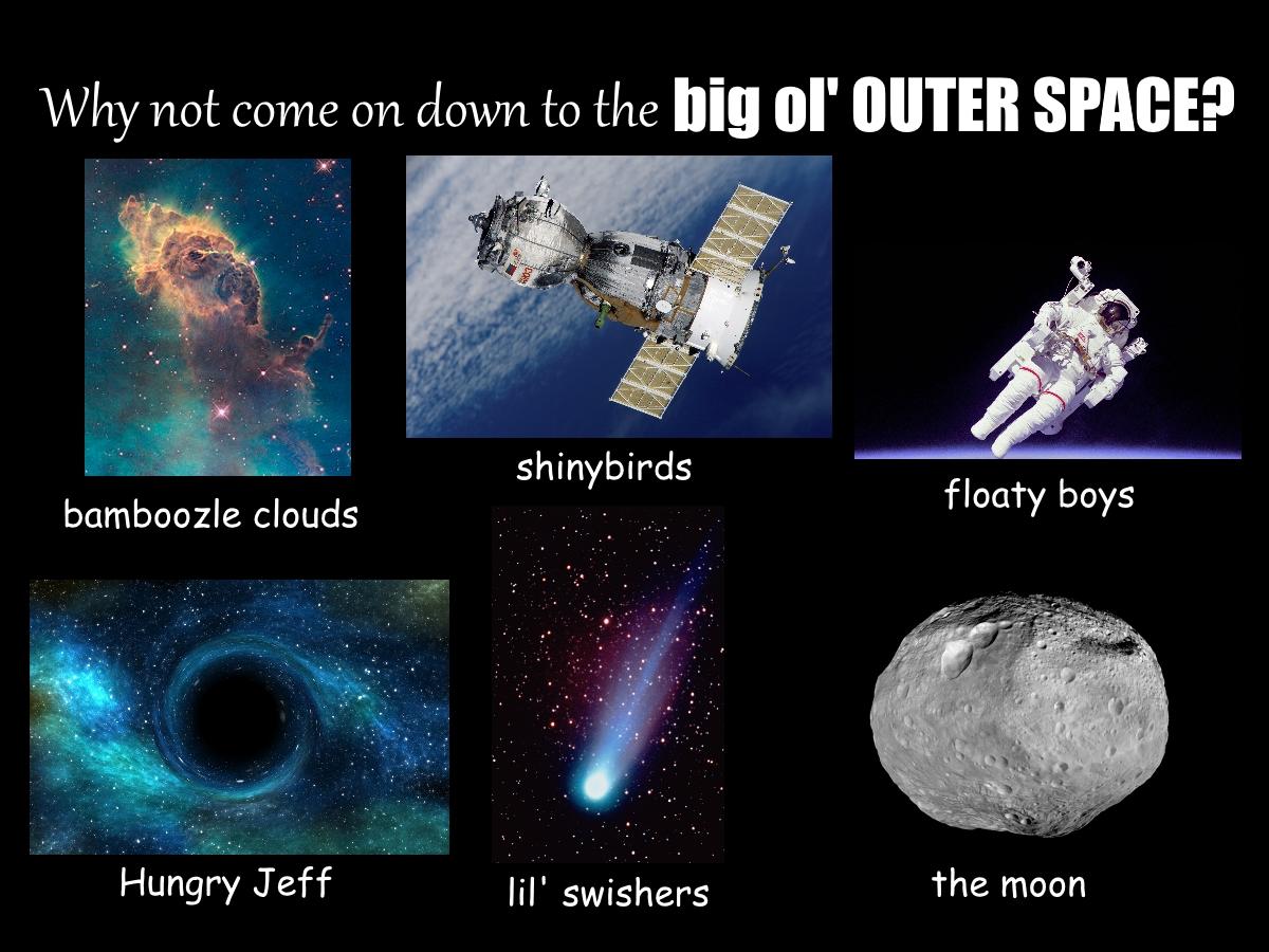 Why not come down to the bil o'l OUTER SPACE? | "Why Not Visit?" Edits ...