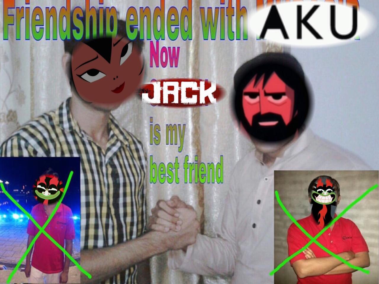 Friendship Ended With Aku. Now Jack is my best friend. | Friendship ...