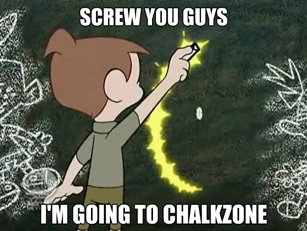 When people hate school | ChalkZone | Know Your Meme