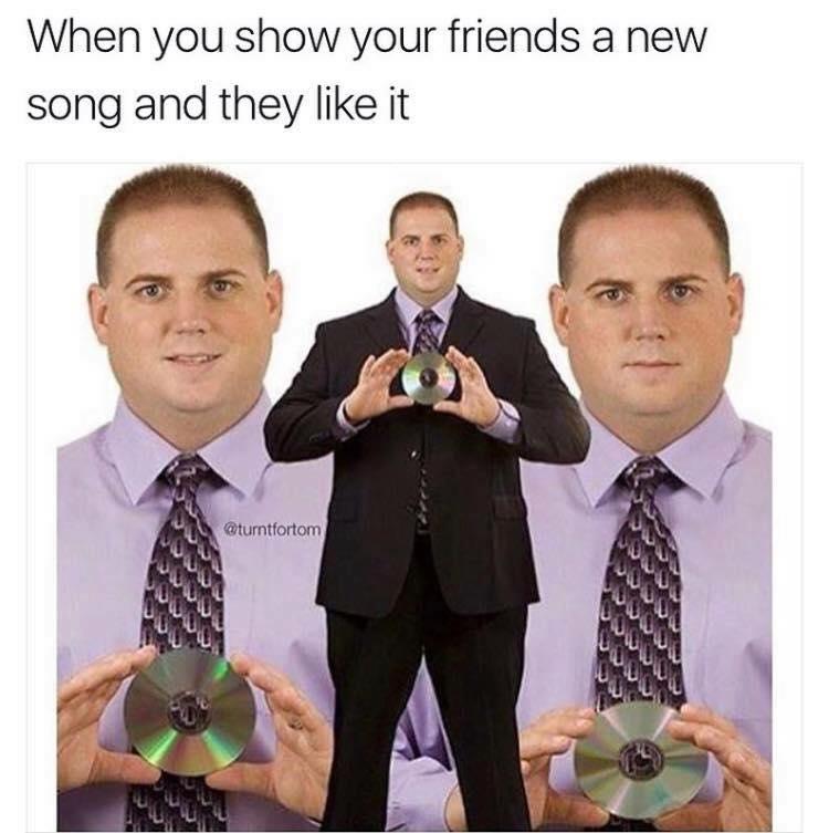 When you show your friends a new song and they like it | Captioned ...