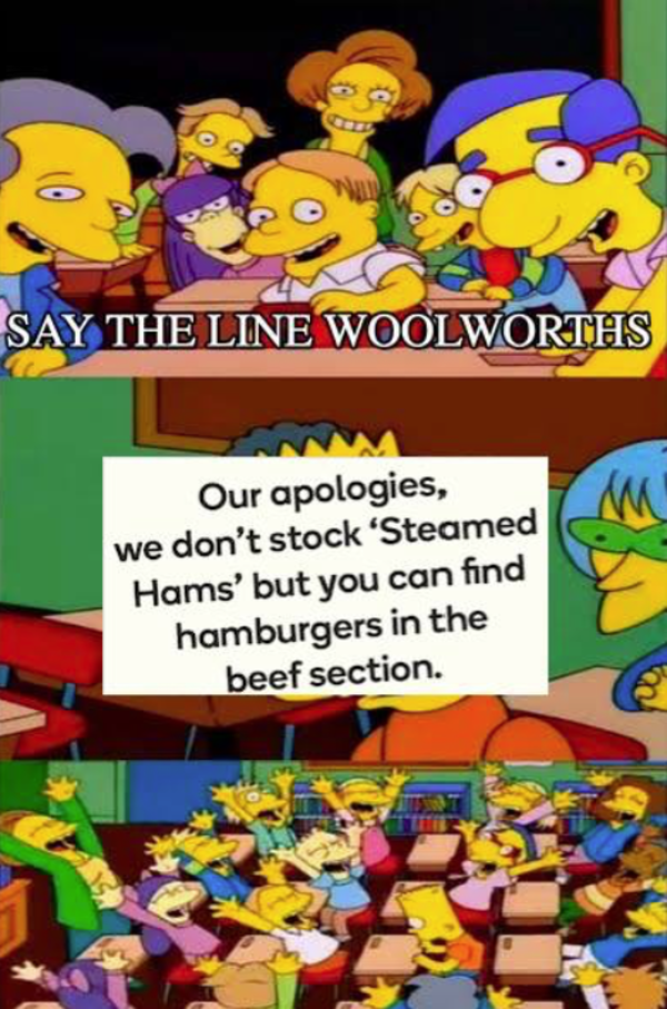 Say the line Woolworths | Steamed Hams | Know Your Meme