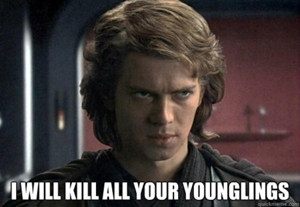Kill All The Younglings | Younglings | Know Your Meme