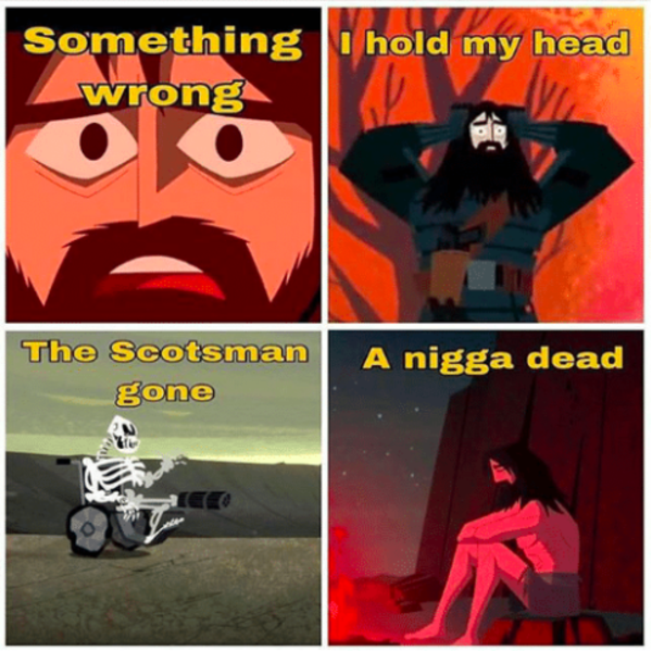 a scotsman dead | Something Wrong, I Hold My Head | Know Your Meme