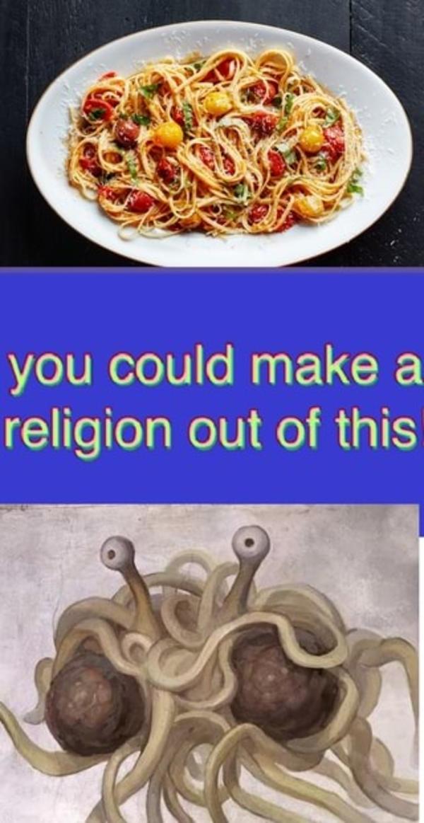 Pastaism | You Could Make a Religion Out of This | Know Your Meme