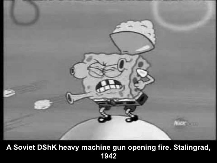 SpongeBob in Stalingrad | Fake History | Know Your Meme