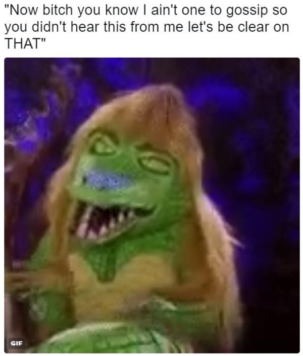 Now bitch you know I ain't one to gossip | Cuca the Alligator | Know ...