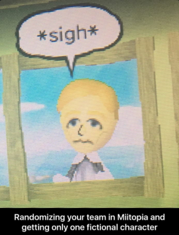 randomizing your eam in miitopia and getting only one fictional ...