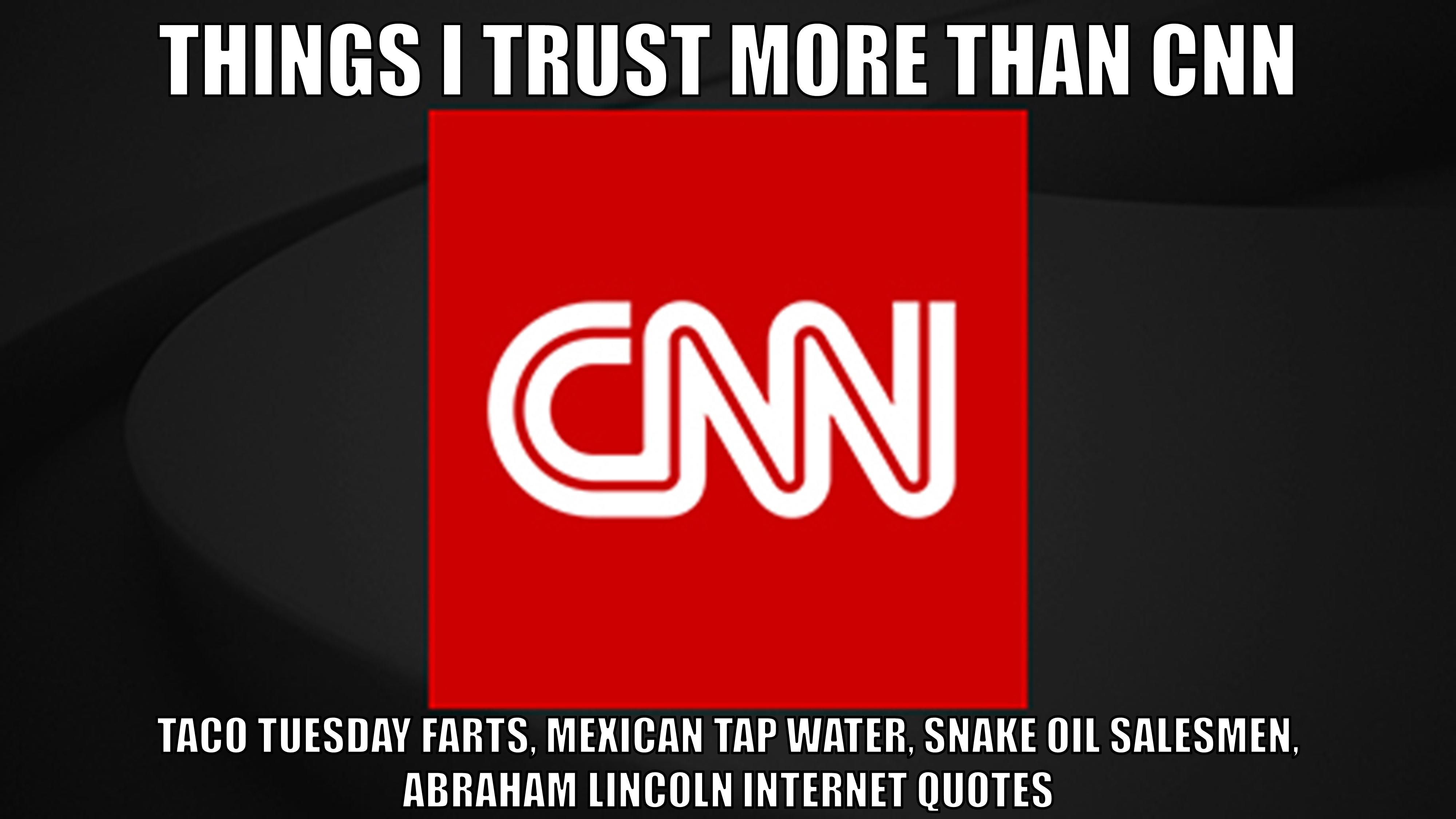 Things I Trust More Than CNN | Operation Autism Storm / CNN Meme War ...