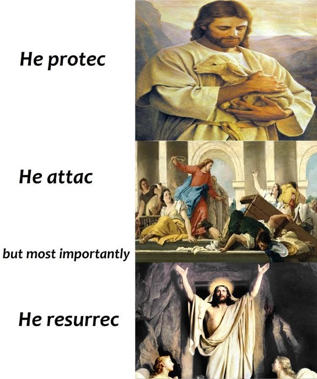 But most importantly, he resurrec | He Protec but He Also Attac | Know ...