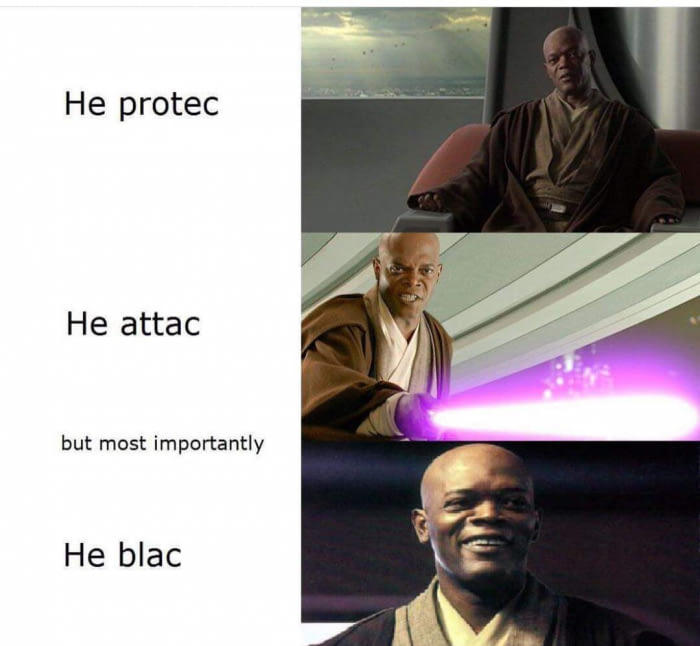 He Blac | He Protec but He Also Attac | Know Your Meme