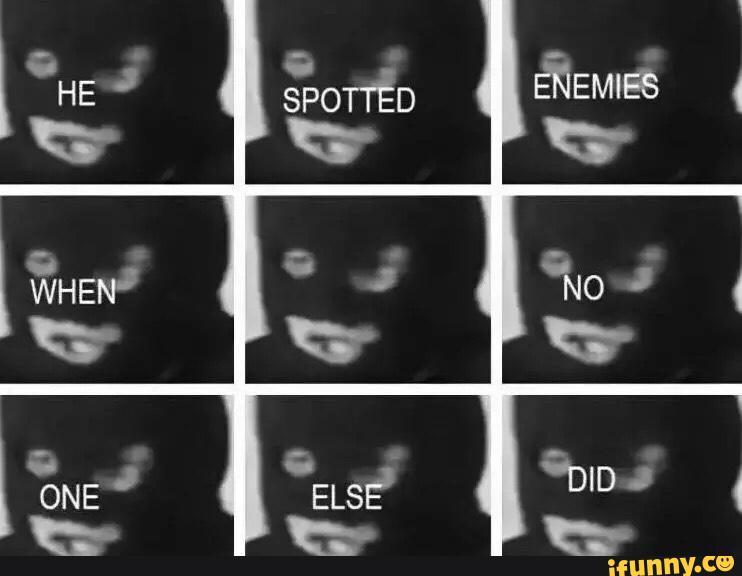 He Spotted The Enemy | Enemy Spotted | Know Your Meme