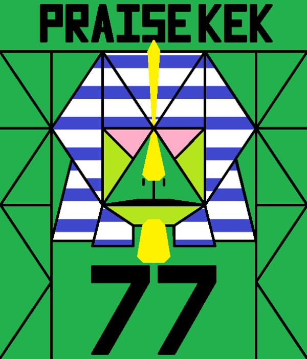 Praise Kek Seventy-Seven | Cult of Kek | Know Your Meme