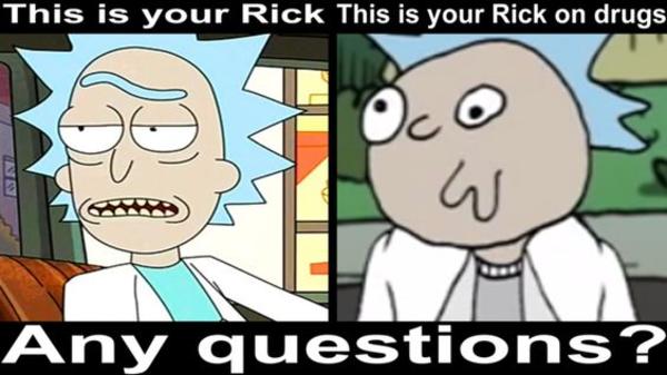 Your Rick on drugs | Rick and Morty | Know Your Meme