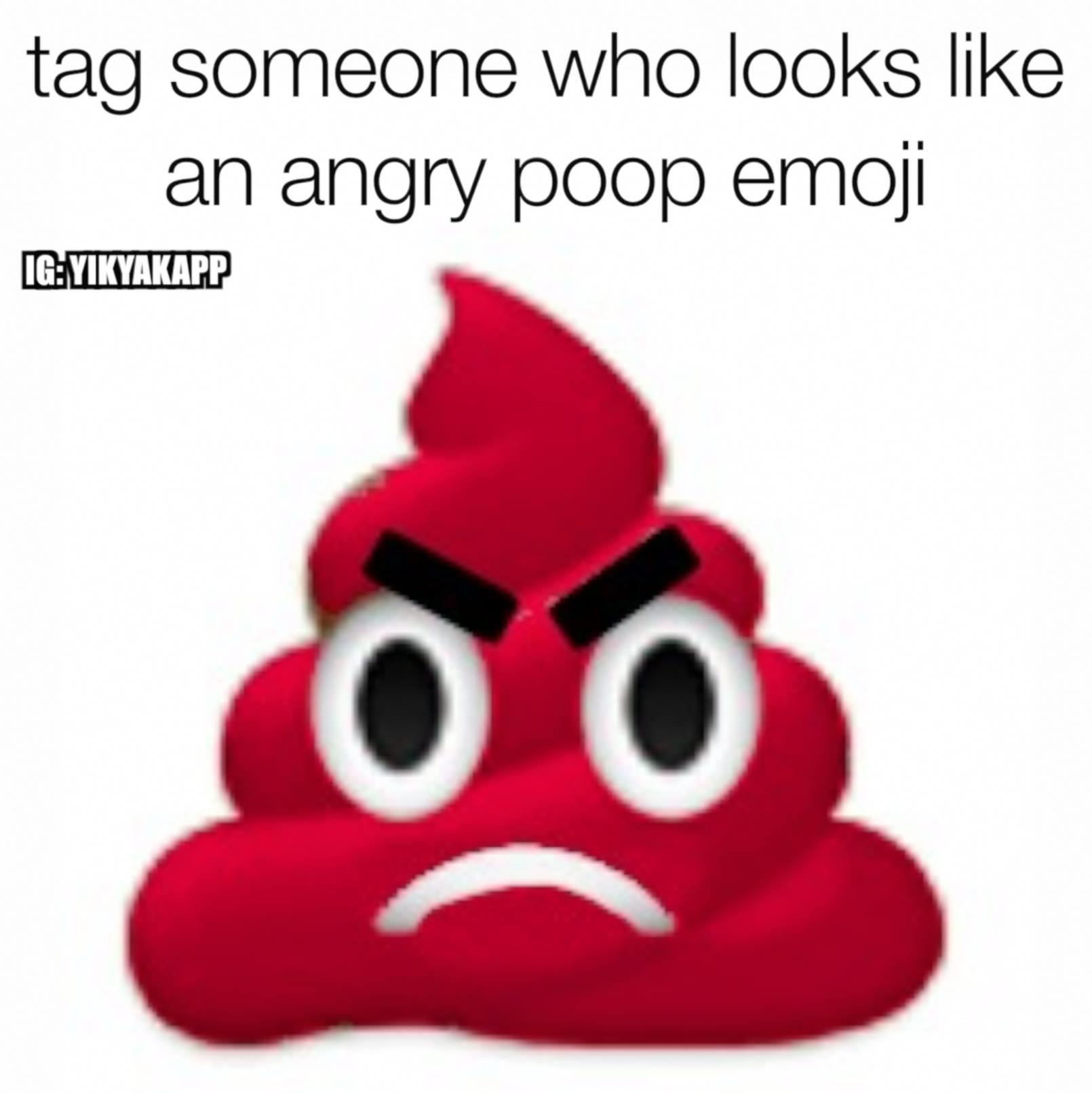 Angry Poop Emoji | "Tag a Friend and Don't Say Anything" | Know Your Meme