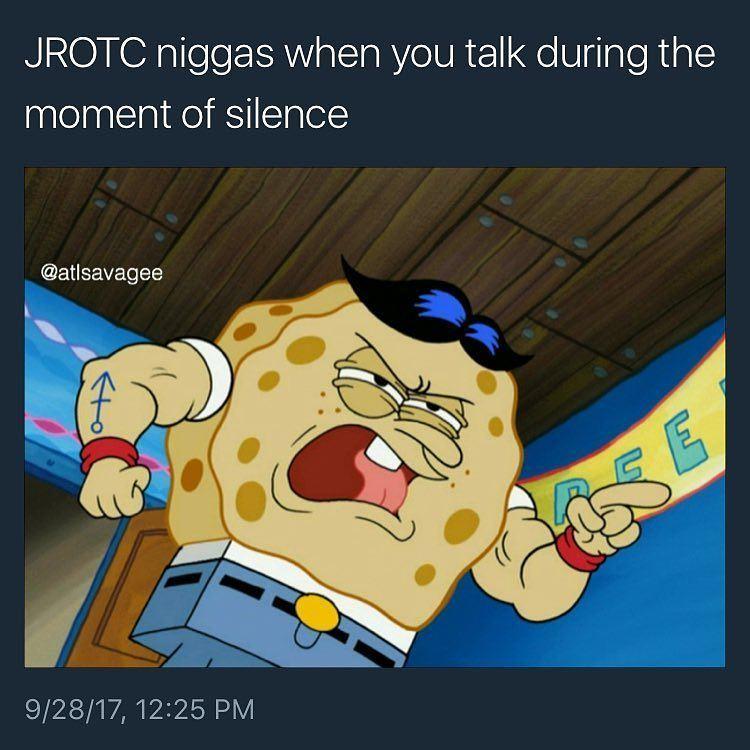 "JROTC niggas when you talk during the moment of silence" | JROTC ...