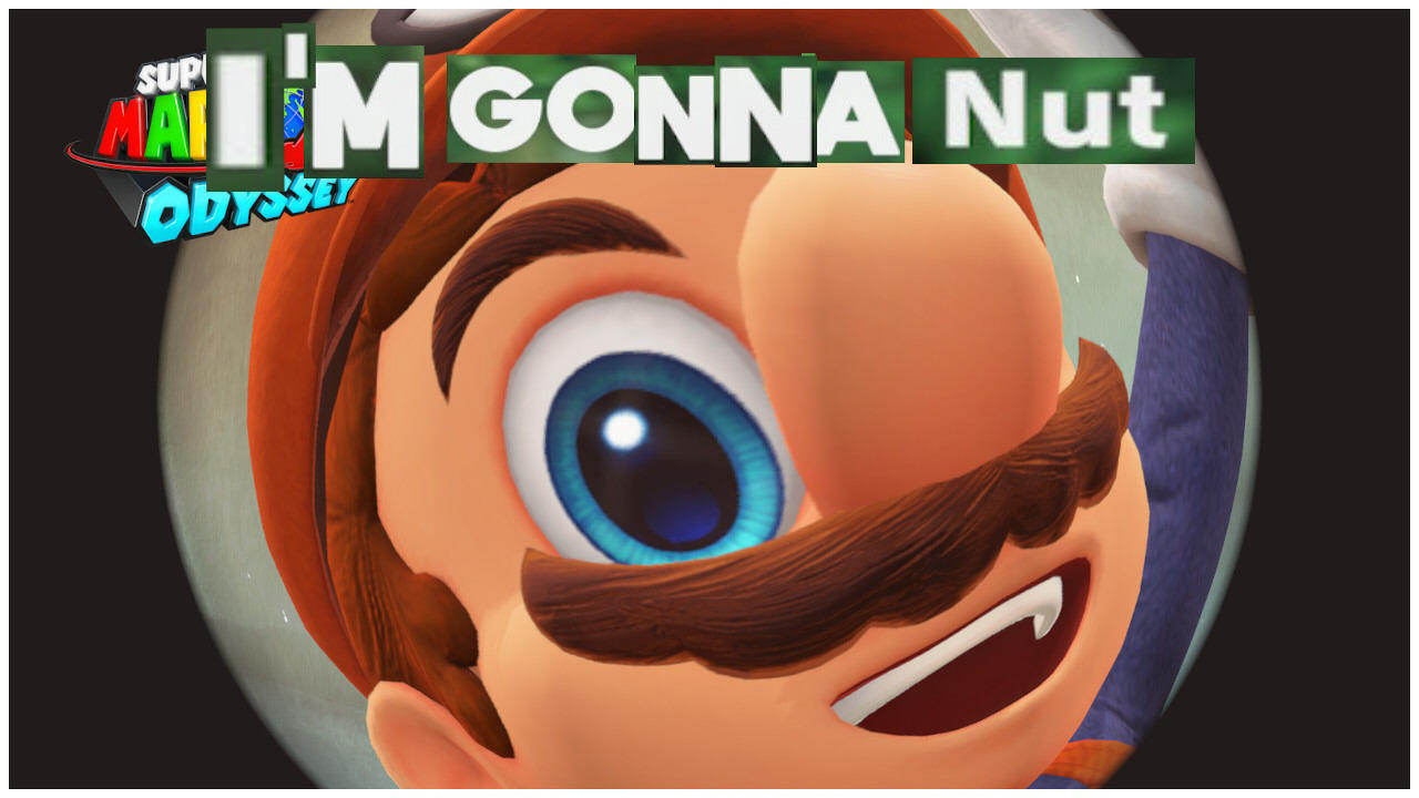 I'm gonna nut | Super Mario Odyssey | Know Your Meme