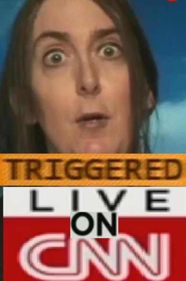 Triggered live on CNN | Trigger | Know Your Meme