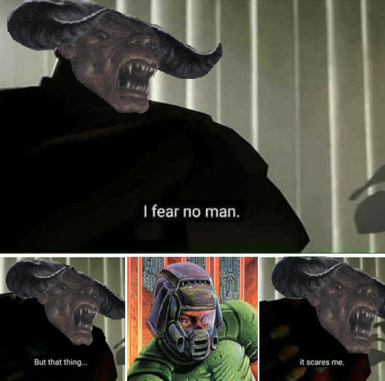 Obligatory Doom meme | I Fear No Man | Know Your Meme