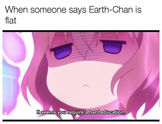 When someone says Earth-Chan is flat | Earth-chan | Know Your Meme