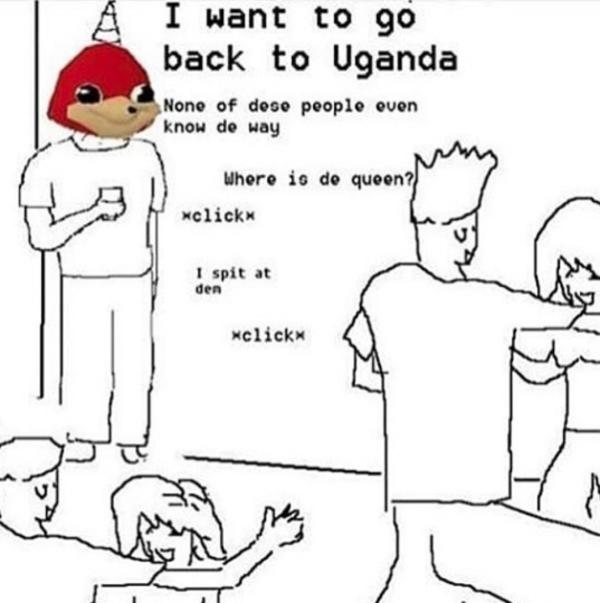 I want to go back to Uganda | Ugandan Knuckles | Know Your Meme