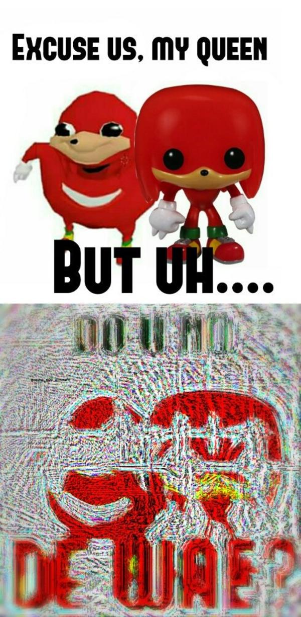 EY QUEEN, DO U NO DE WAE? | Ugandan Knuckles | Know Your Meme