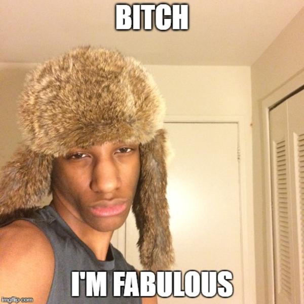 Bitch Im Fabulous Meme Bitch Im Fabulous Know Your Meme