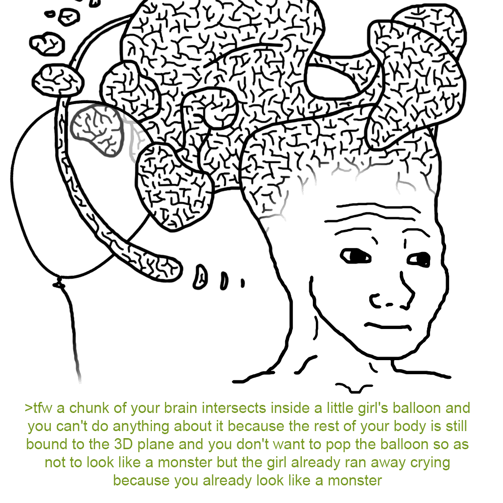 > tfw a chunck of your brain intersects inside a little girl's balloon ...