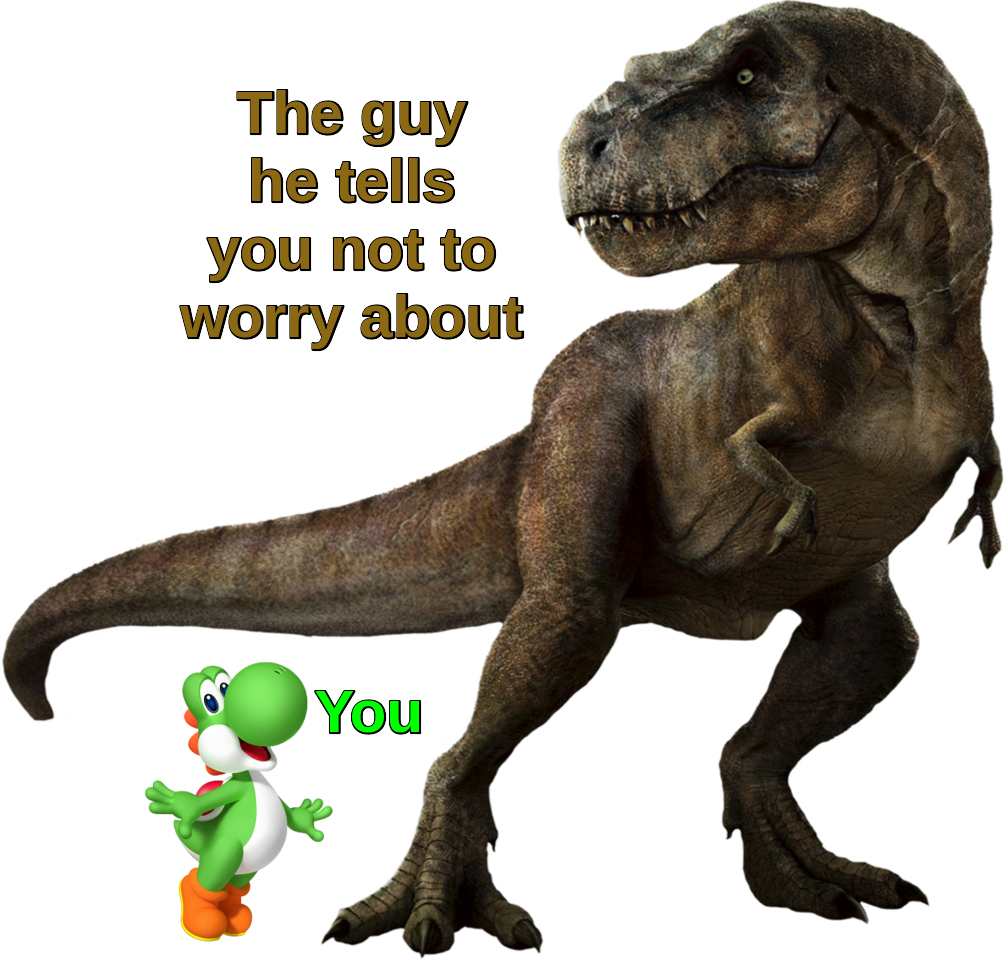 Yoshi and a T-Rex | You Vs. The Guy She Told You Not to Worry About ...