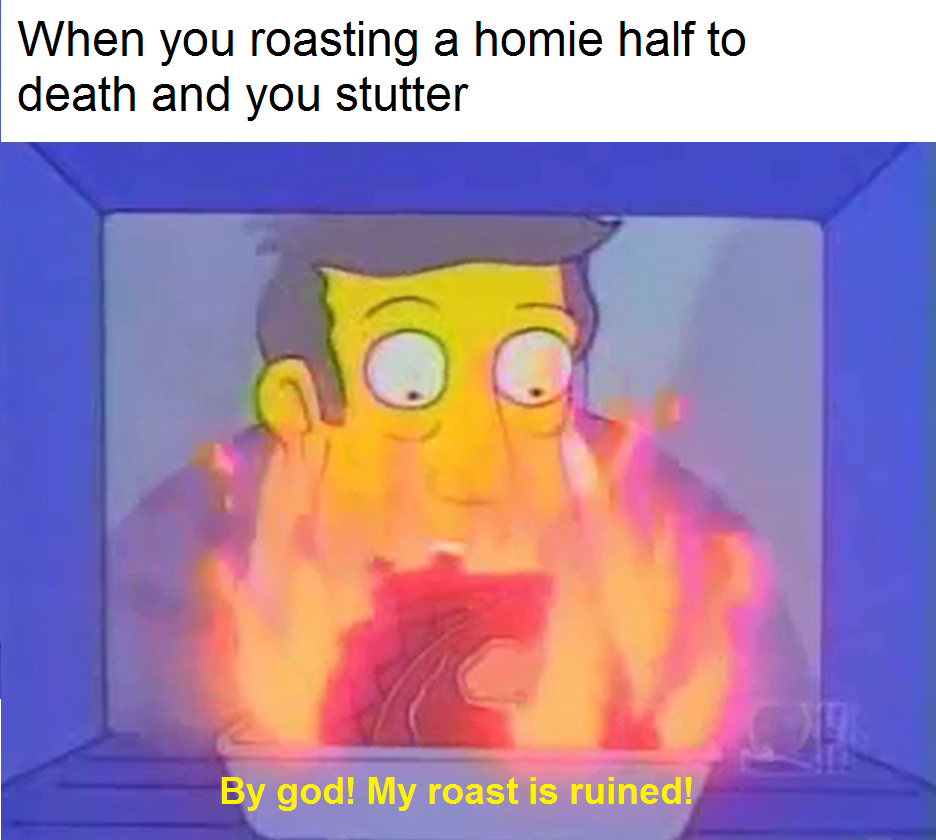 roast runined | Steamed Hams | Know Your Meme
