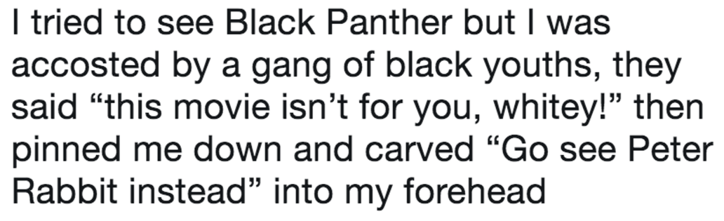 I tried to see Black Panther but I was accosted by a gang of black ...
